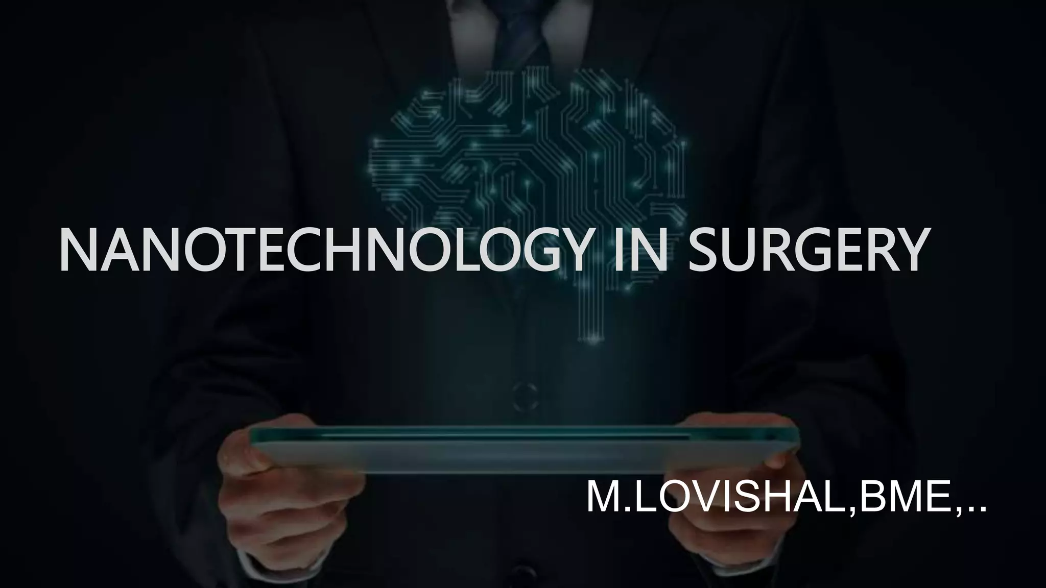 NANOTECHNOLOGY IN SURGERY .pptx