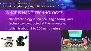 Nano technology | PPTX