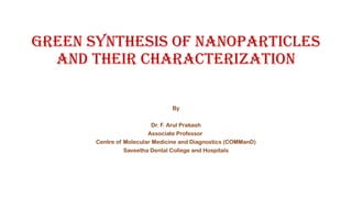 Green Synthesis of Nanoparticles and their Characterization | PPTX