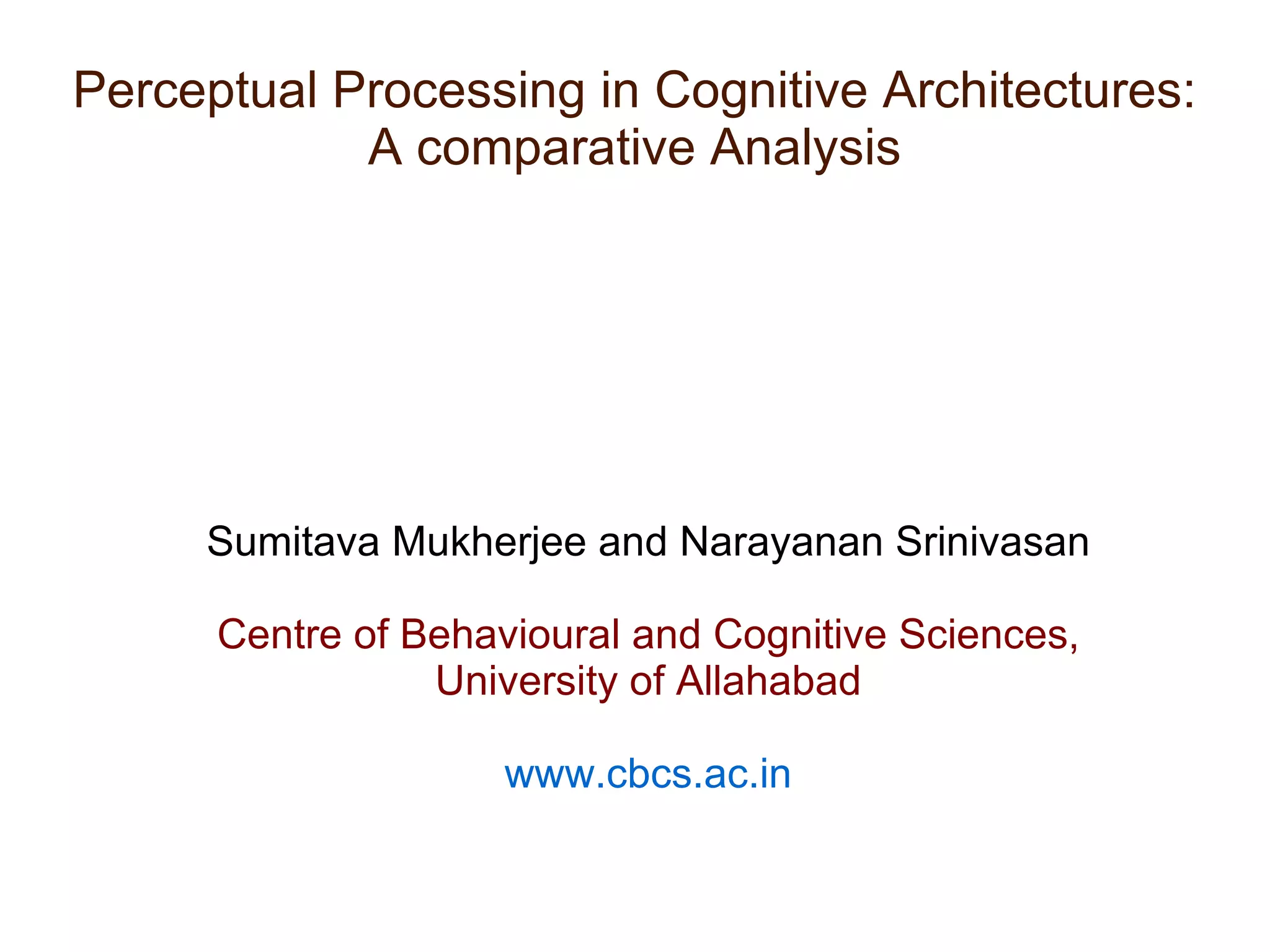 Cognitive Architectures Comparision based on perceptual processing | PPT