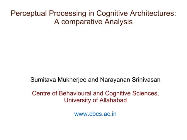 Cognitive Architectures Comparision based on perceptual processing | PPT