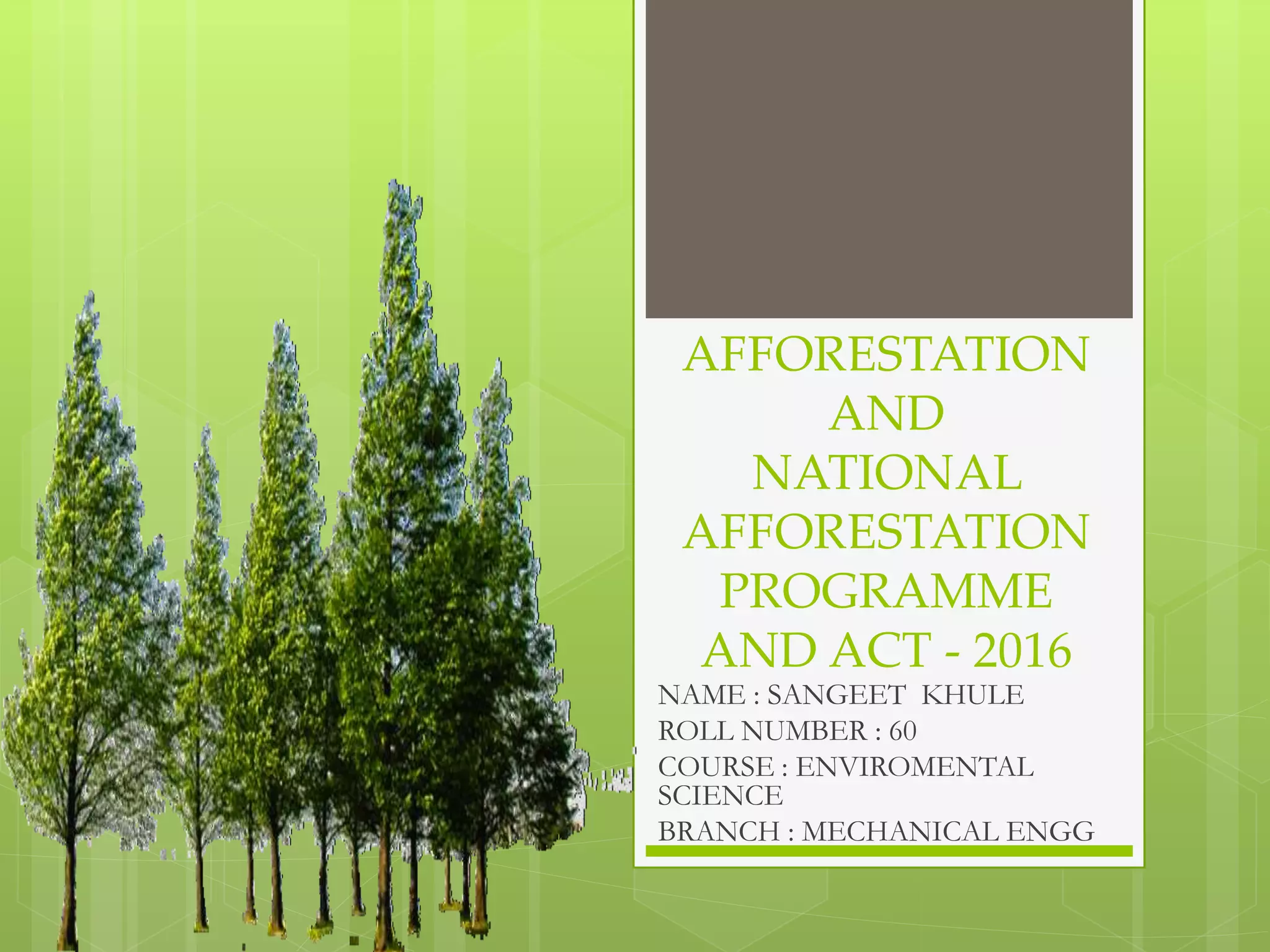 AFFORESTATION AND NATIONAL AFFORESTATION PROGRAMME AND ACT - 2016 | PPTX