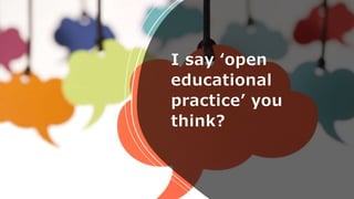 Introduction to Open Educational Practice | PPT