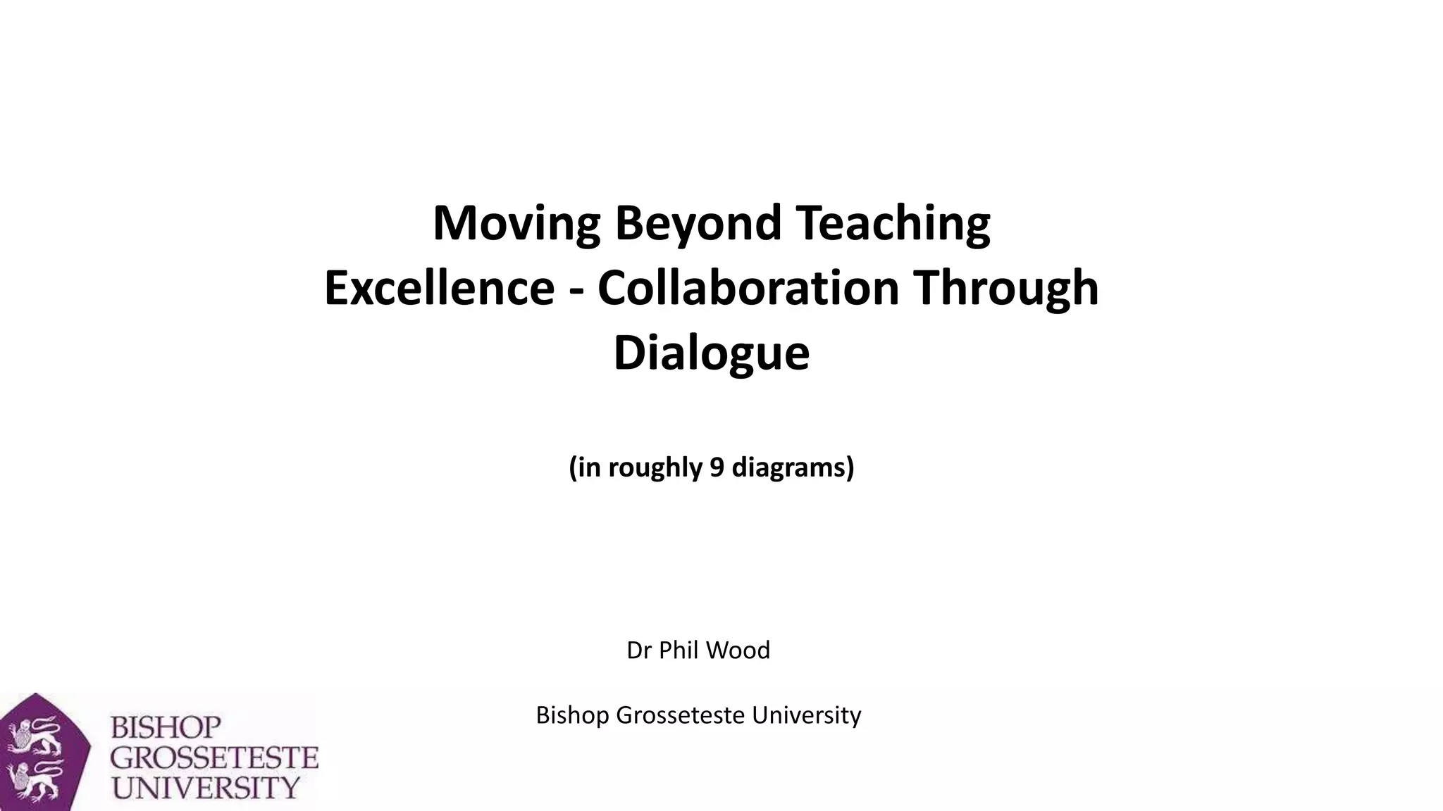 Moving beyond teaching excellence - developing dialogic collaboration | PPTX