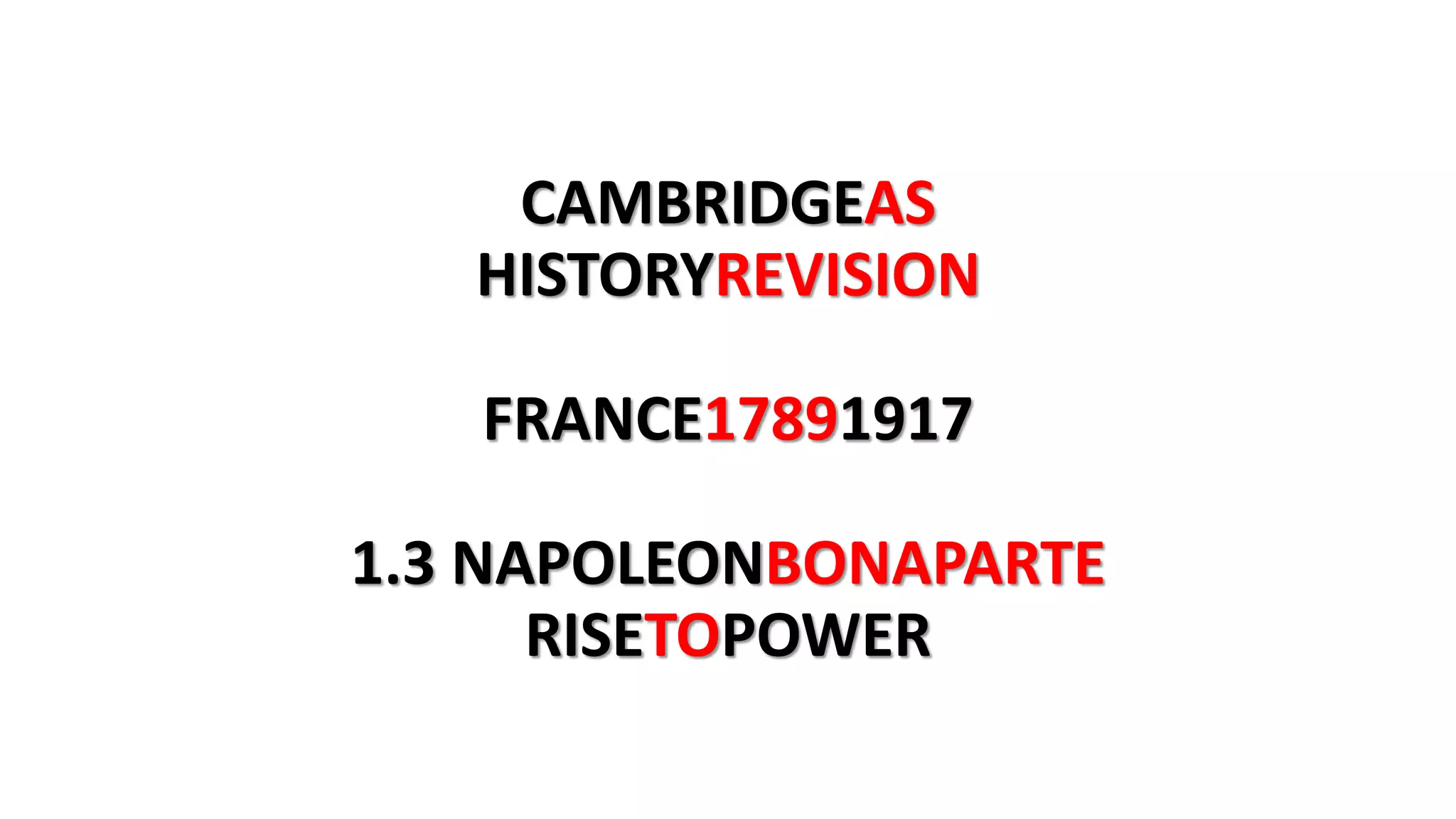 CAMBRIDGE AS HISTORY: FRANCE REVOLUTION MODULE. NAPOLEON BONAPARTE RISE ...