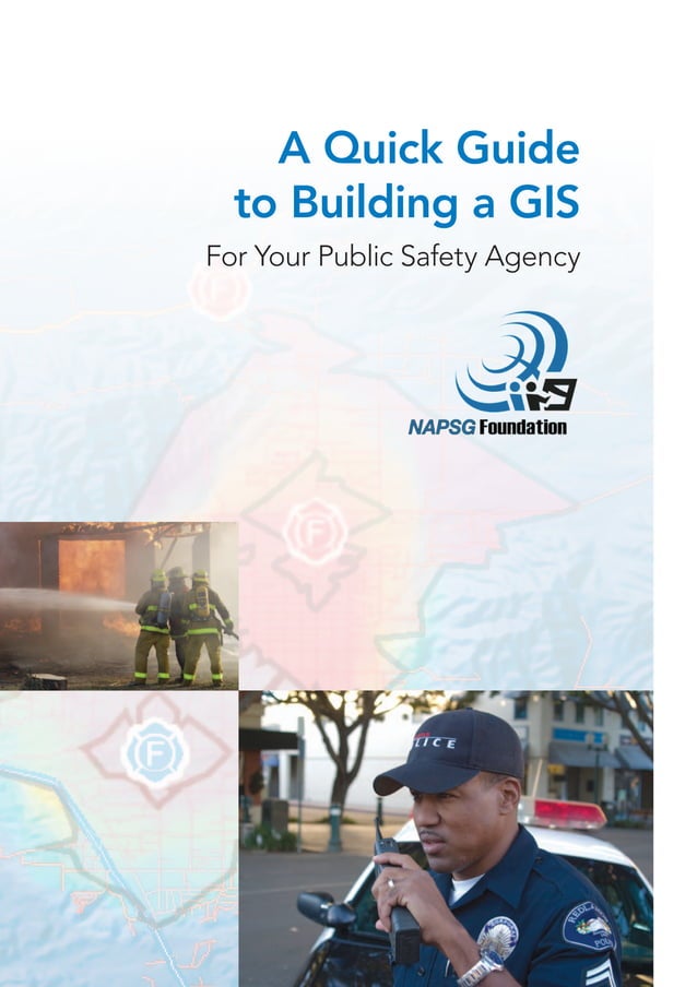 A Quick Guide to Building a GIS for Your Public Safety Agency | PDF