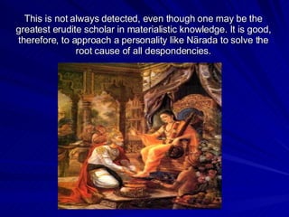 Narada’S Instructions On Srimad Bhagavatam For Vyasadeva | PPT