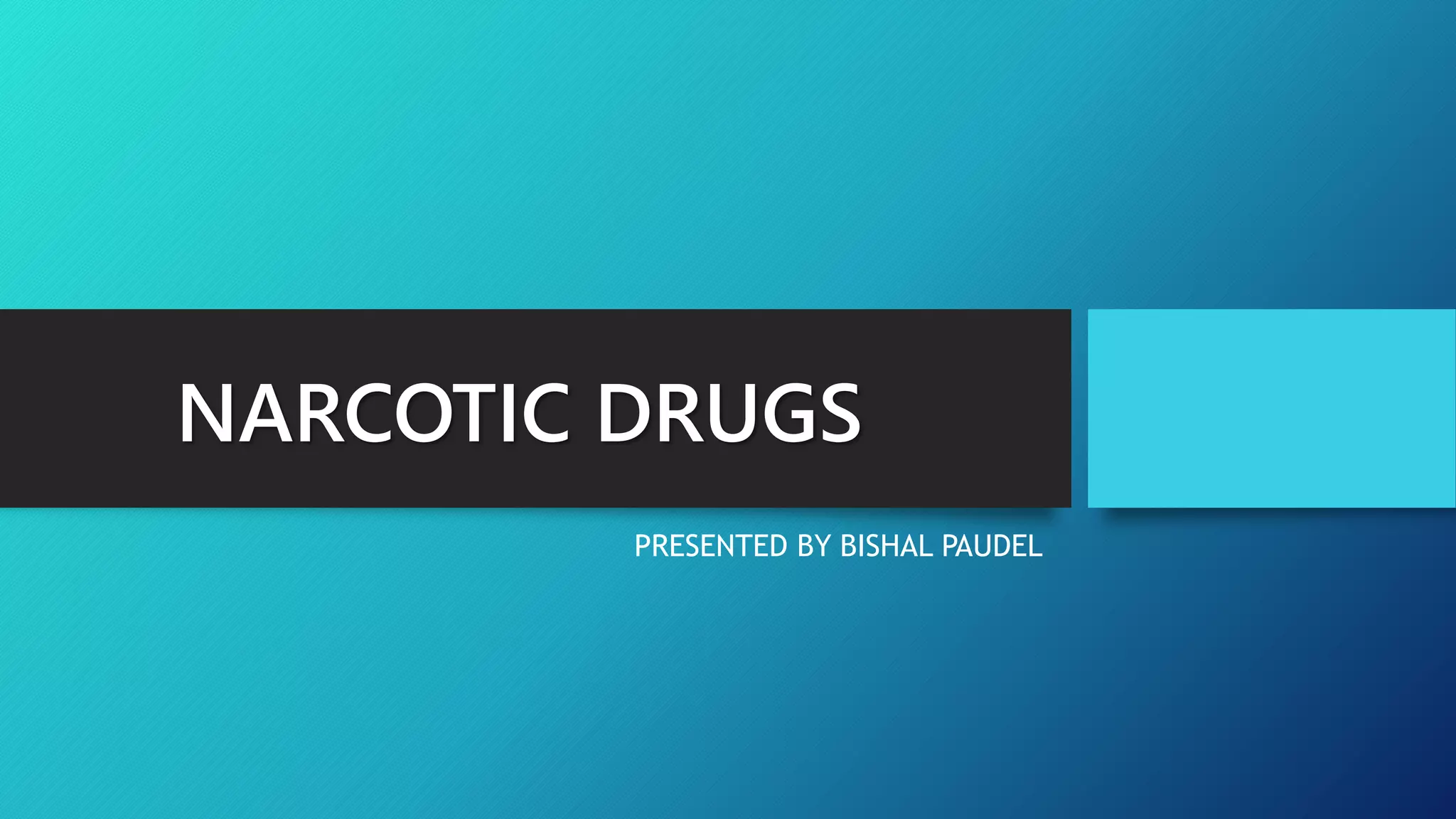 Narcotic drugs and its types | PPTX