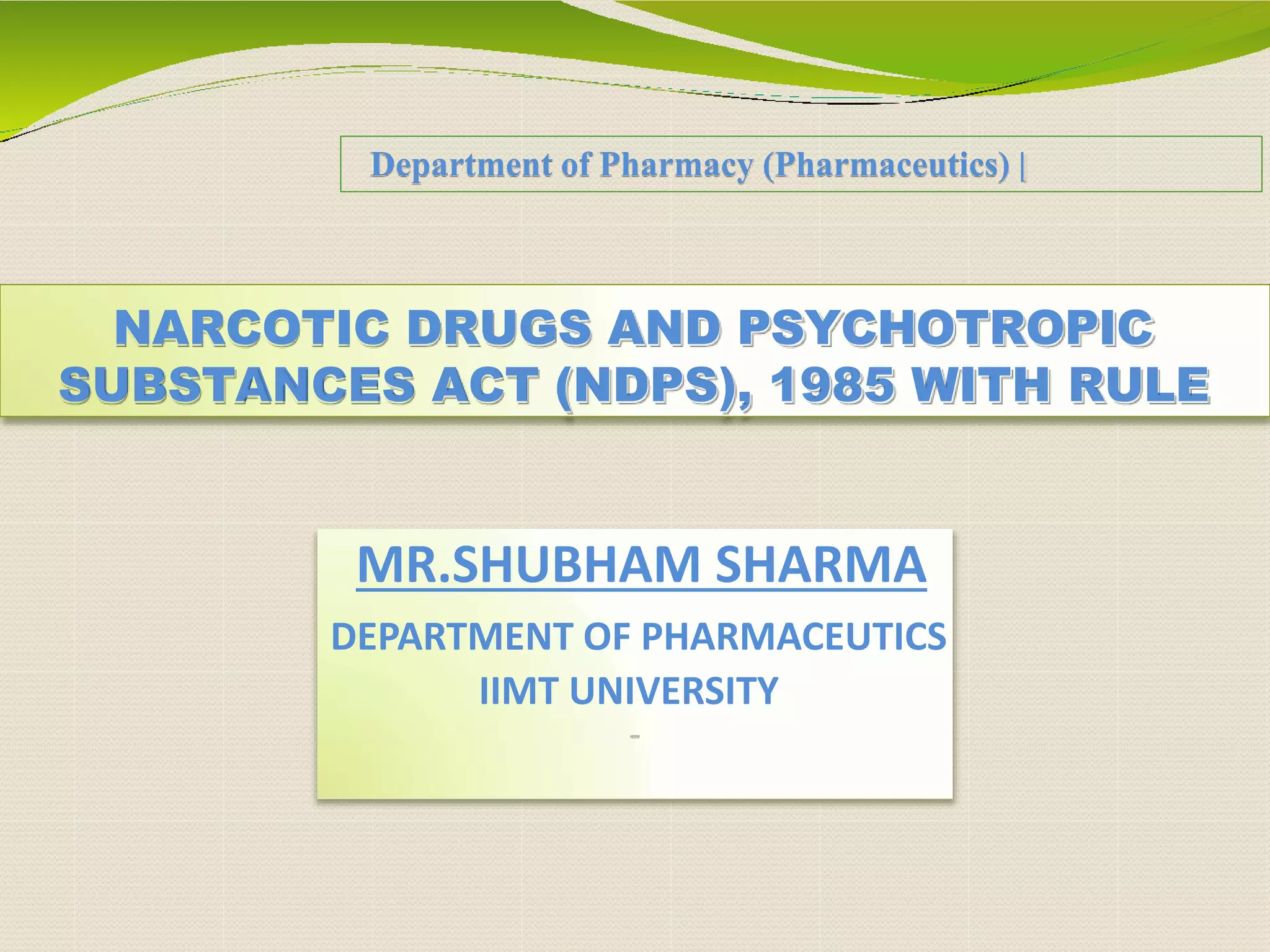 Narcoticdrugsandpschotropicsubstancesact1985 | PPTX