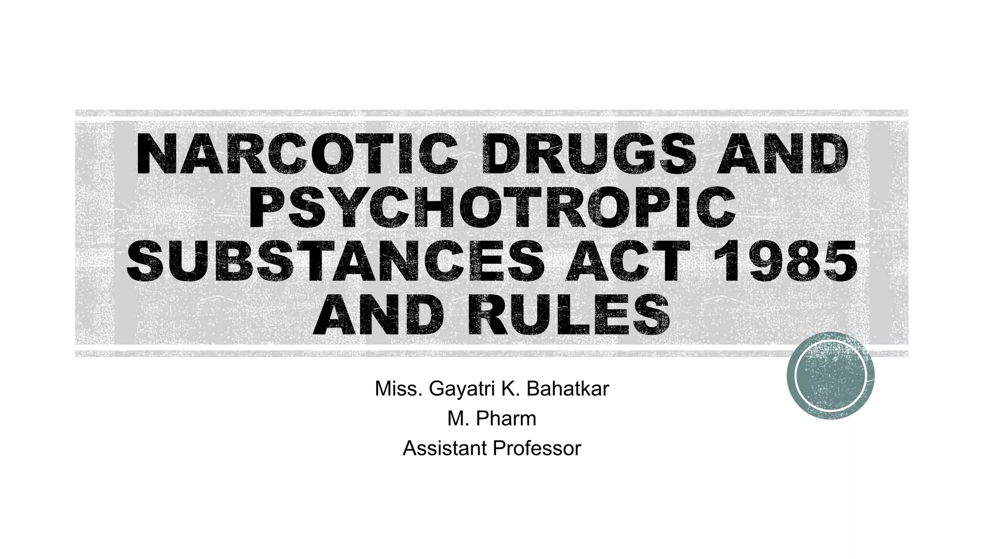 NARCOTIC DRUGS AND PSYCHOTROPIC SUBSTANCES ACT 1985 AND.pptx