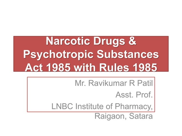 Narcotic drugs & psychotropic substances act,1985 with rules 1985 | PPTX