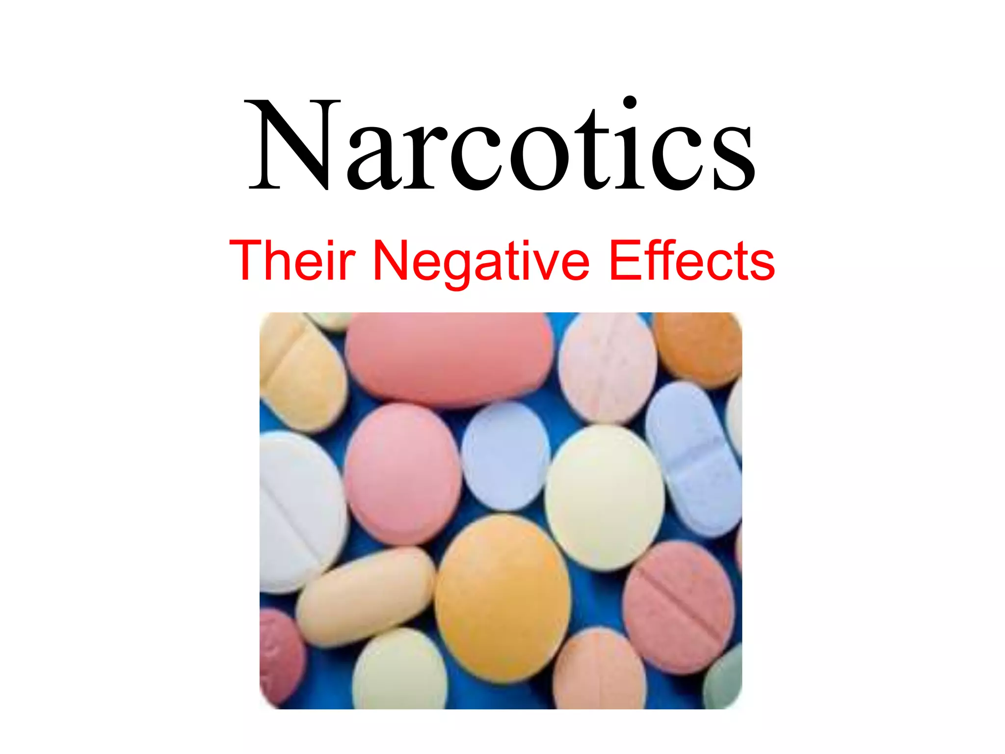 Narcotics it's negative effects | PPTX