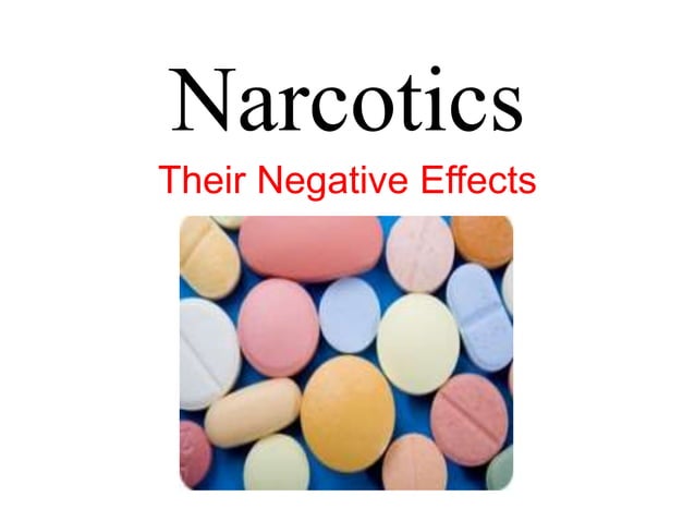 Narcotics it's negative effects | PPT