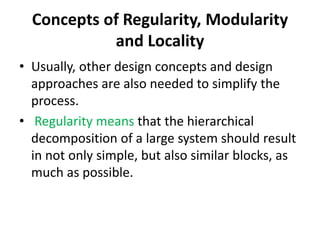 Design Hierarchy, Concepts of Regularity, Modularity and Locality | PPTX