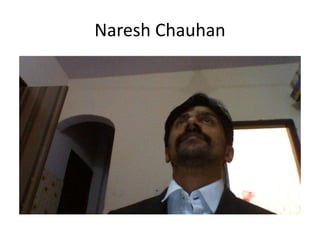 Naresh chauhan | PPT