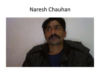 Naresh chauhan | PPT
