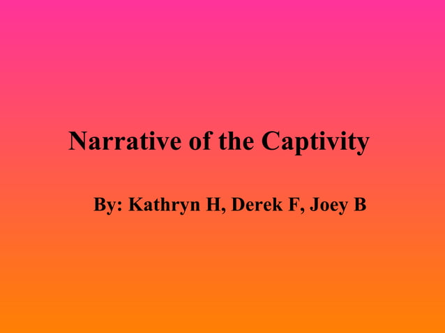 Narrative Of The Captivity | PPT