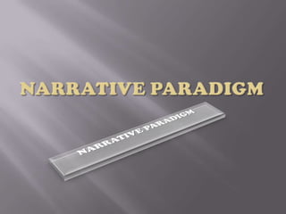 Narrative paradigm | PPTX