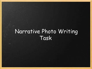 Narrative photo writing task term 4 | PPTX