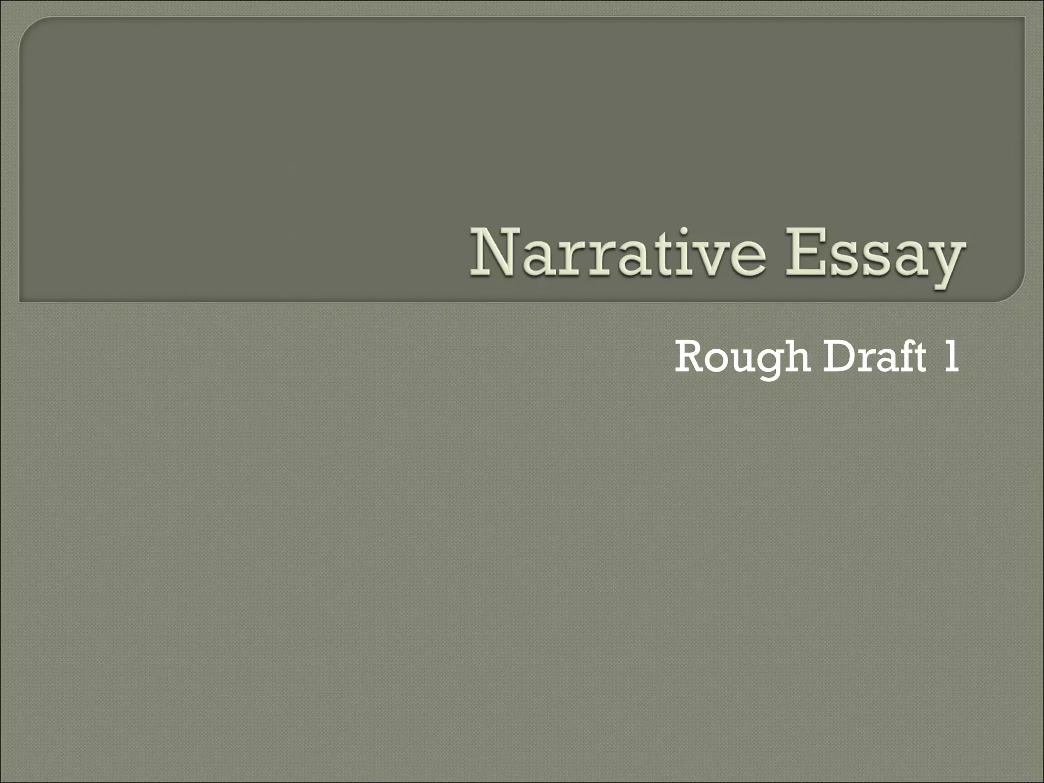 Narrative Rough Draft 1 | PPT