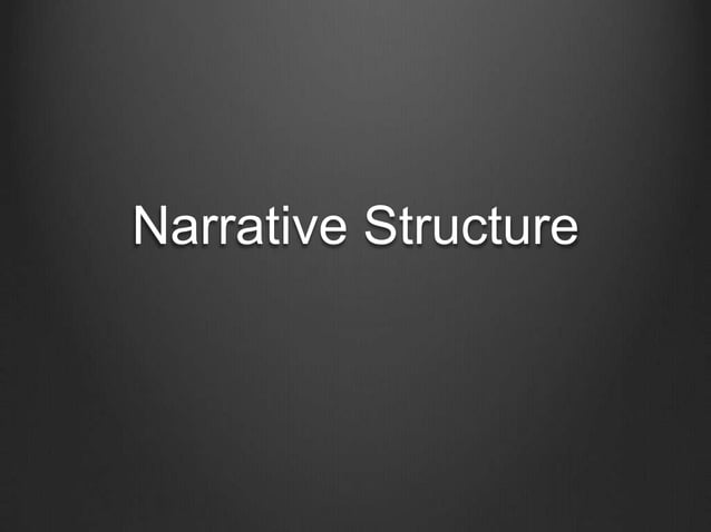 Narrative structure | PPTX | Screenwriting | Content Production