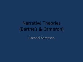 Narrative theories Barthe's and Cameron | PPTX