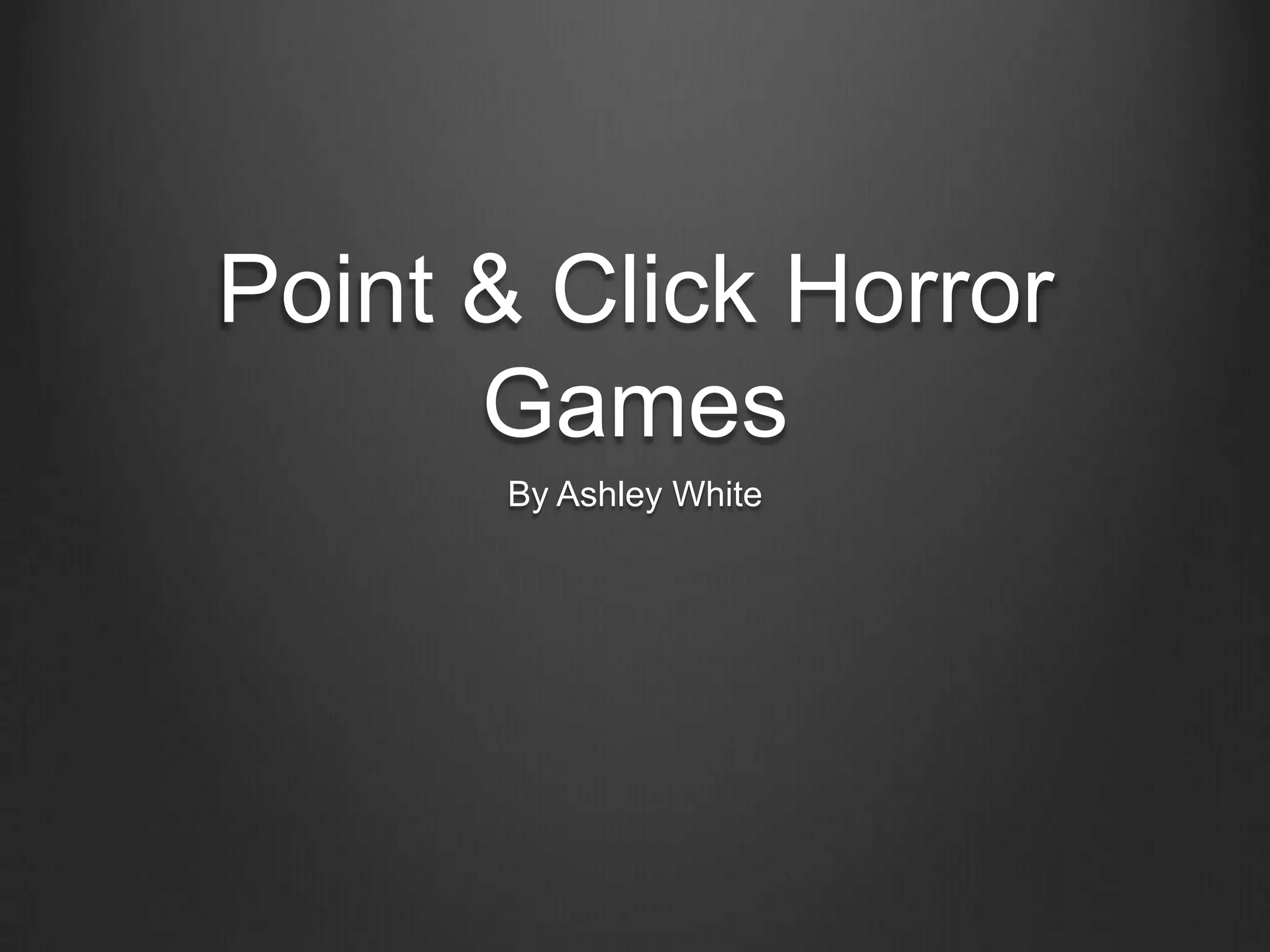 Point and Click Horror Games | PPTX