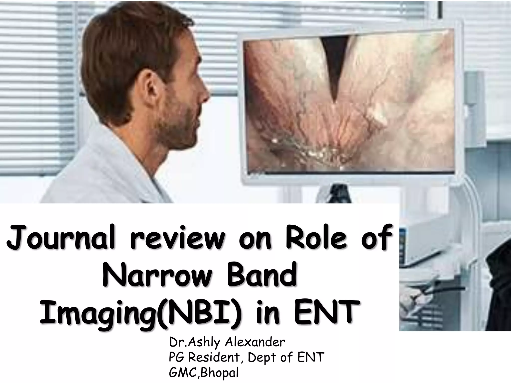 Narrow band imaging(nbi) in ent -Dr.Ashly Alexander | PPTX