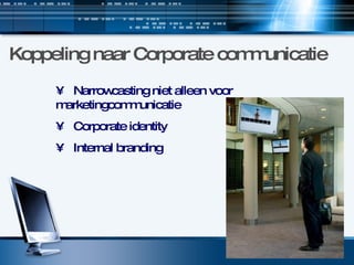 Narrowcasting Presentatie | PPT