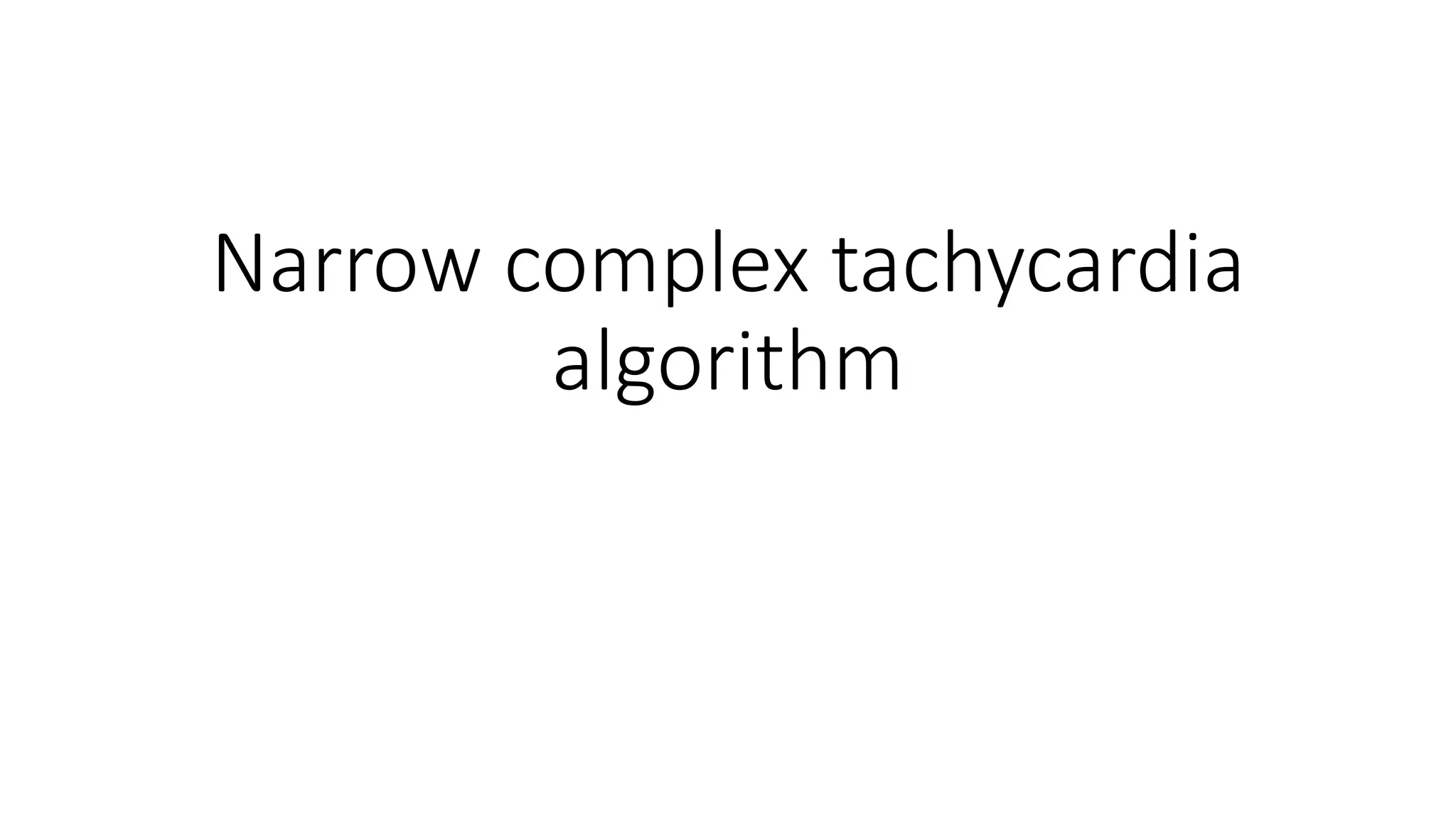 Narrow complex tachycardia algorithm.pptx