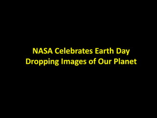 Nasa celebrates earth day | PPTX