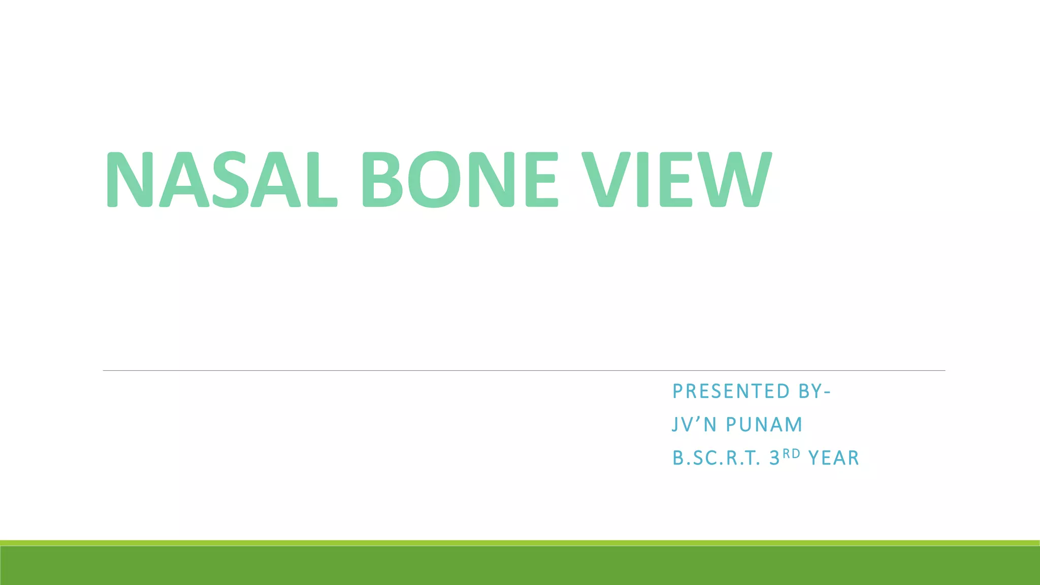NASAL BONE VIEW.pptx