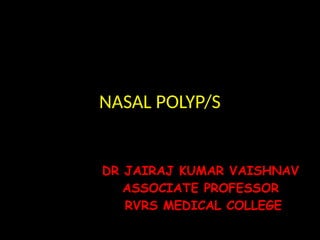 NASAL POLYP.pptx for mbbs students in brief | PPTX