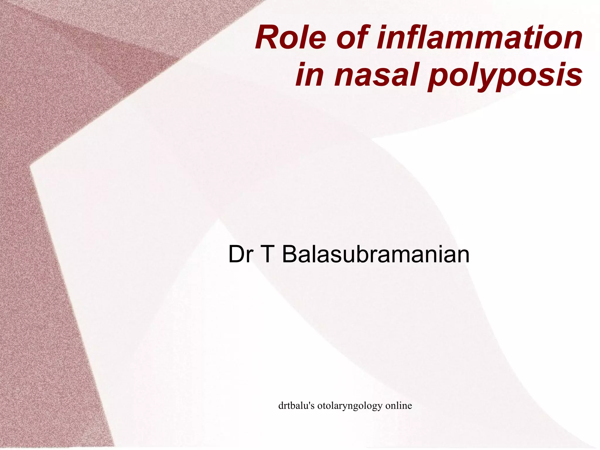 Role of inflammation in nasal polyp | ODP | Ear, Nose and Throat ...