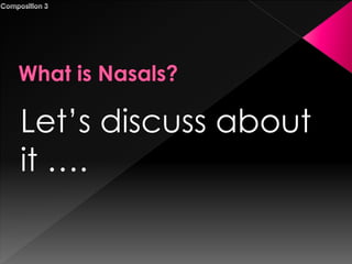 Nasals and other consonants group 1 marissa & zuki | PPTX