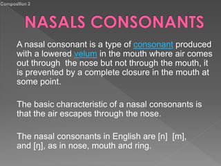 Nasals and other consonants group 1 marissa & zuki | PPTX
