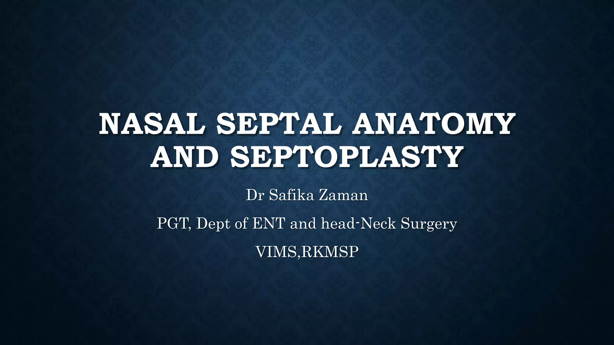 Nasal septal anatomy and septoplasty | PPTX