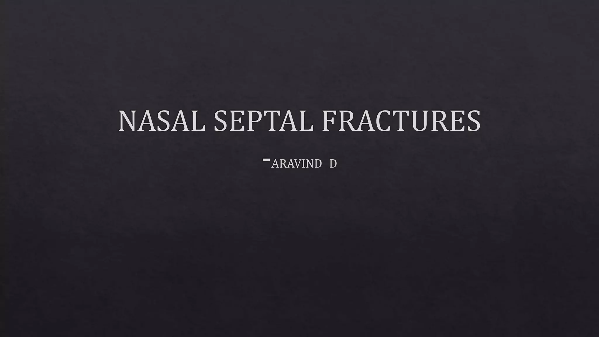Nasal septal fractures | PPTX