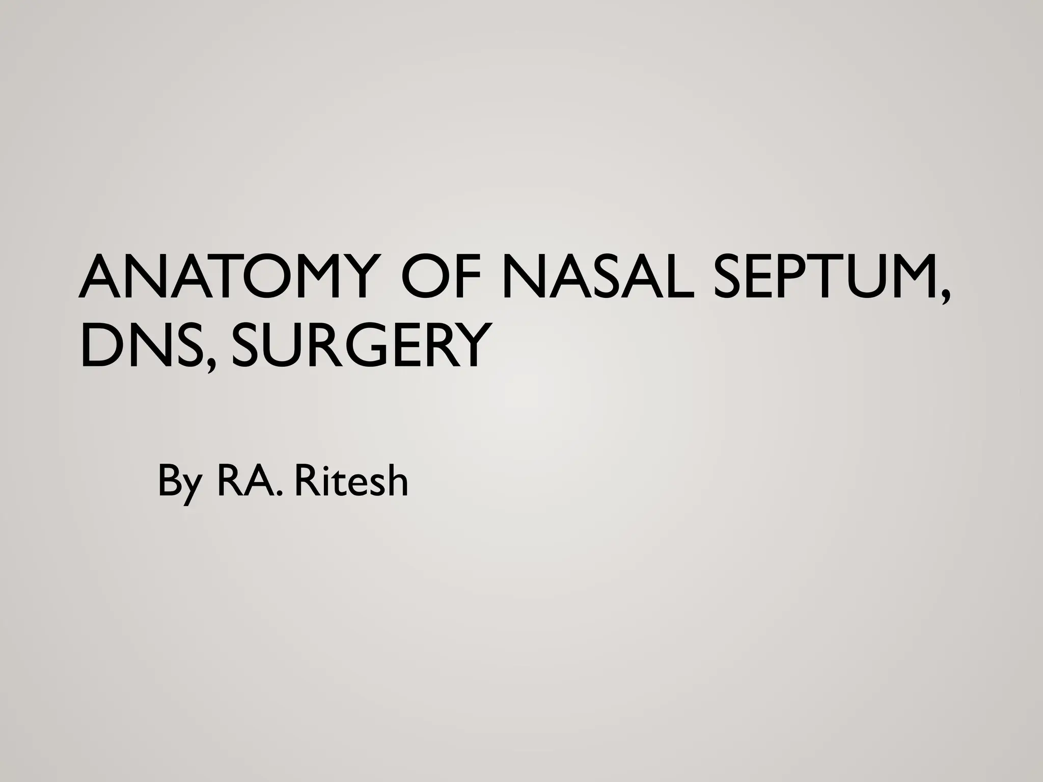 2 Nasal Septum Anatomy, DNS, Surgery by RA Ritesh.pptx