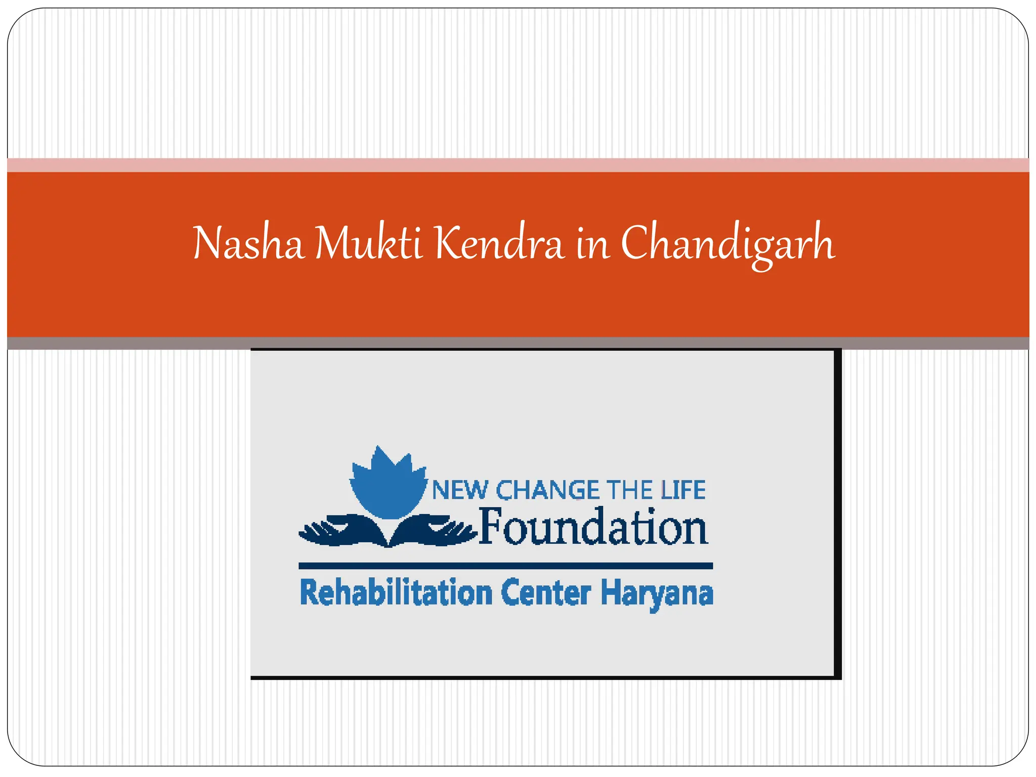 From darkness to light :Nasha Mukti kendra in chandigarh | PPT