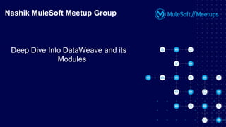 MuleSoft Nashik Virtual Meetup#3 - Deep Dive Into DataWeave and its ...