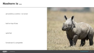 Nashorn, what is the whole buzz about #4developers | PPT