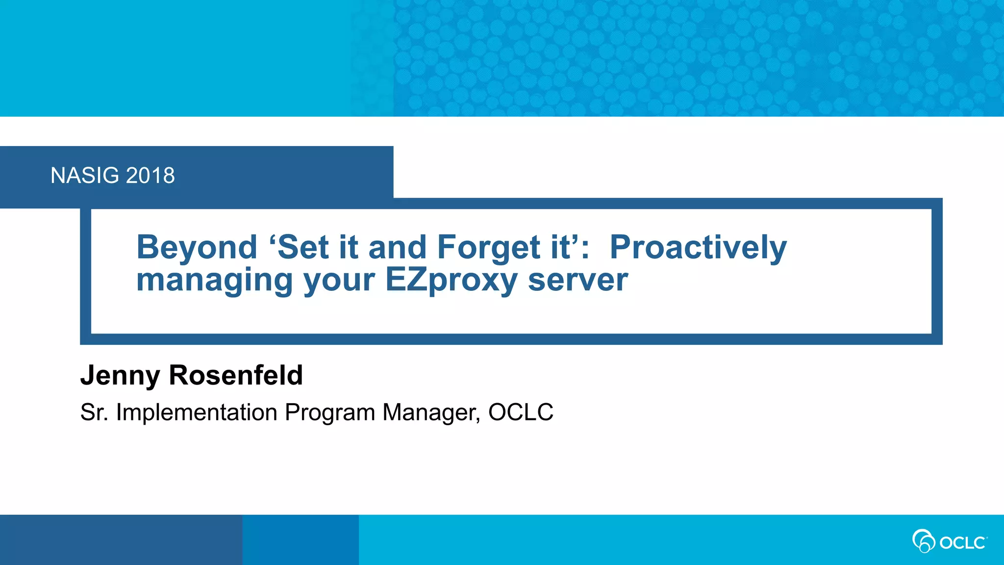 Beyond 'Set it and Forget it': Proactively managing your EZproxy server ...