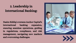 Nasim Siddiqi: Shaping the Future of Anchor Capital's International Investments | PDF