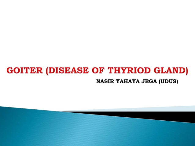 GOITER (DISEASE OF THYRIOD GLAND) | PPTX