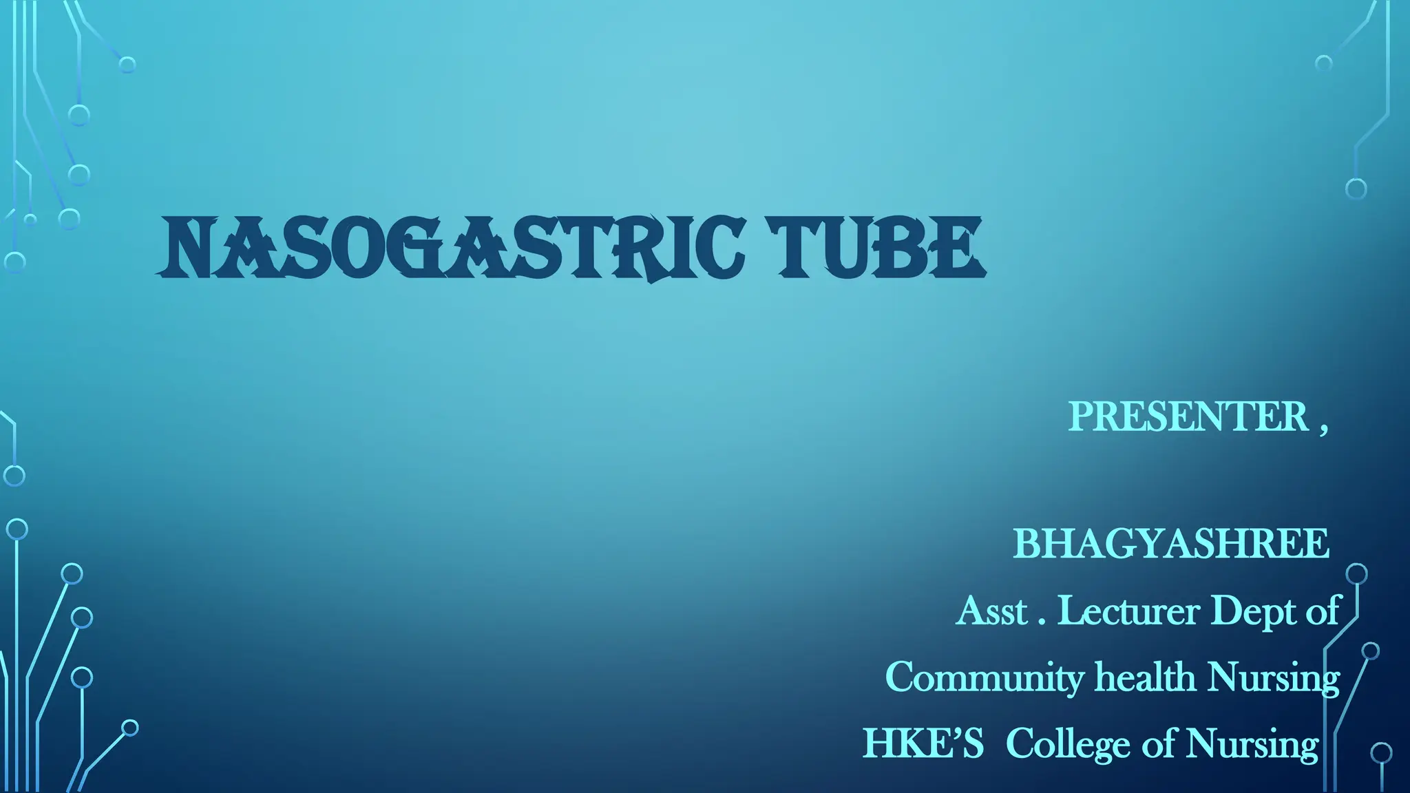 nasogastric tube insertion and nasogastric tube feeding | PPTX