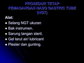 KONSEP PEMASANGAN NASO GASTRIC TUBE (NGT) .pptx