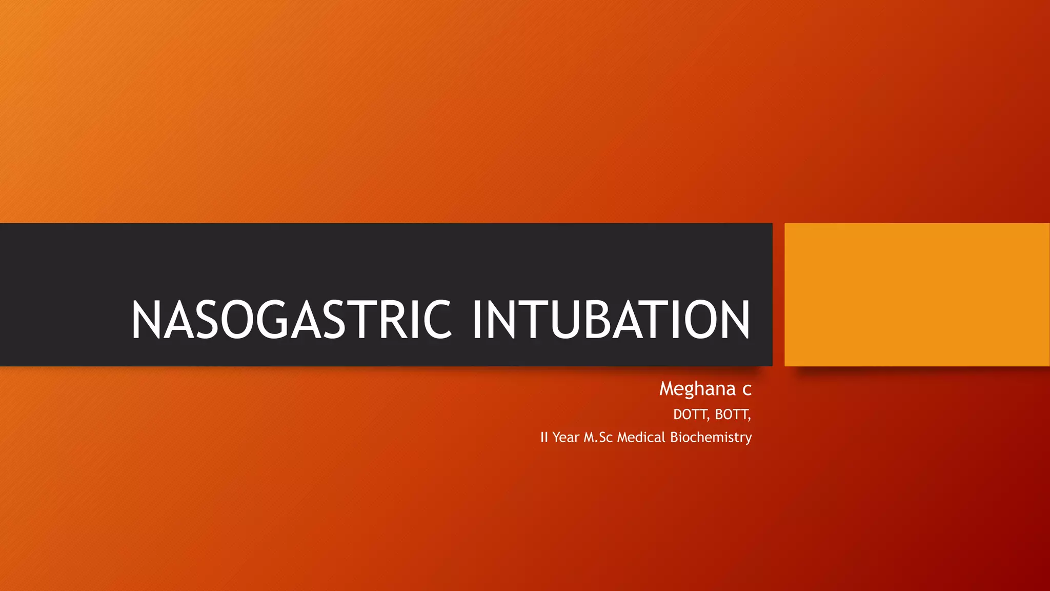 Nasogastric tube (ryles tube intubation) by meghana c | PPTX