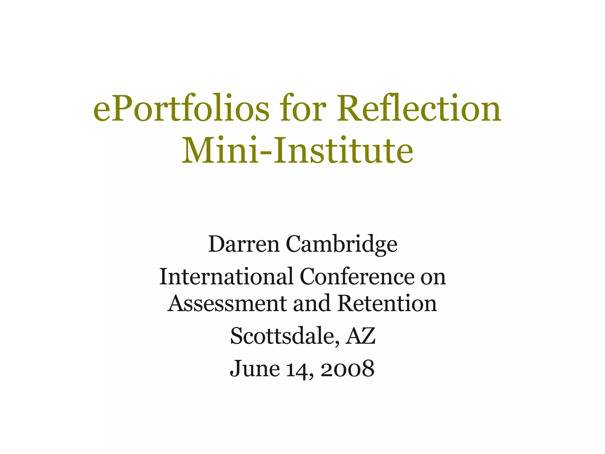 Reflective Learning with E-Portfolios Mini-Institute | PPT
