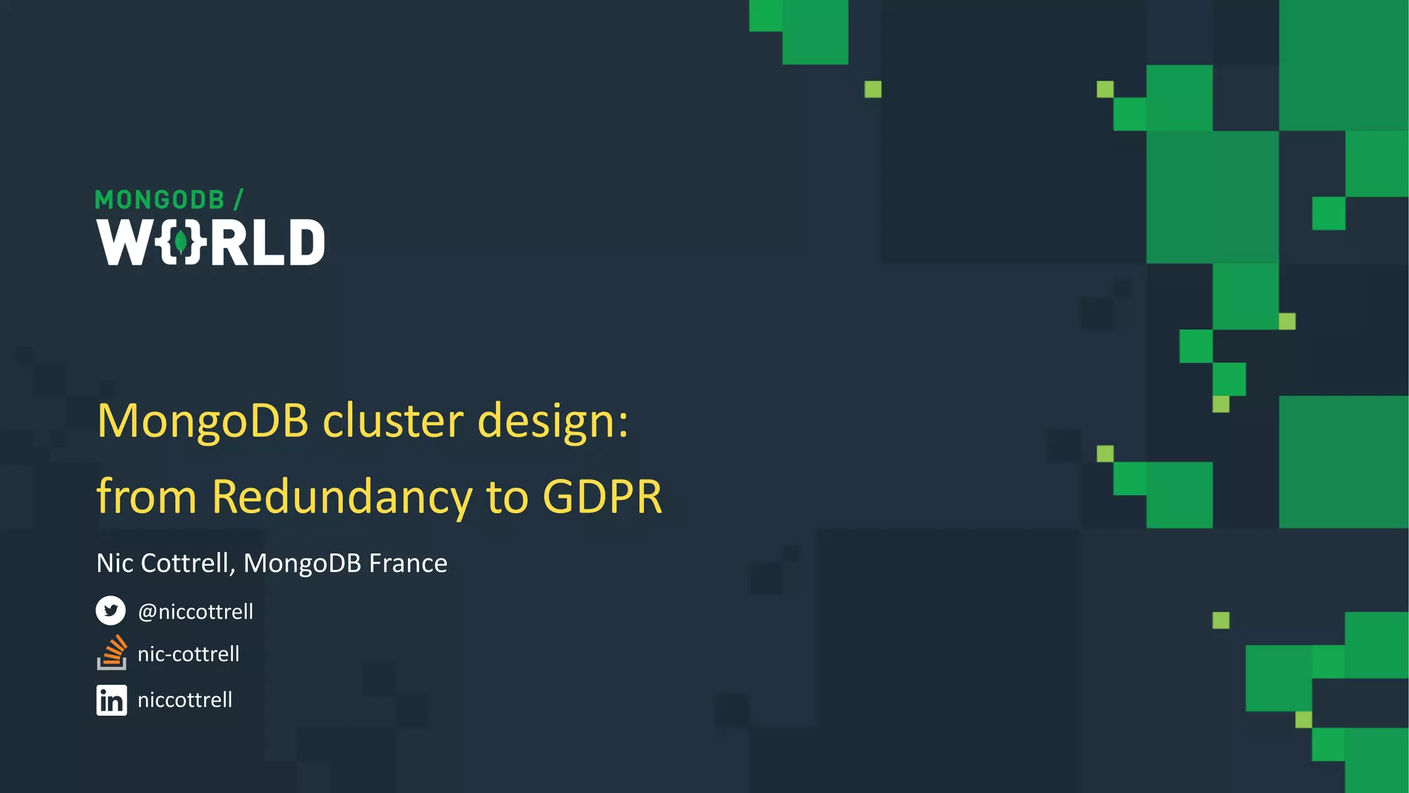 MongoDB World 2019: MongoDB Cluster Design: From Redundancy to GDPR | PPT